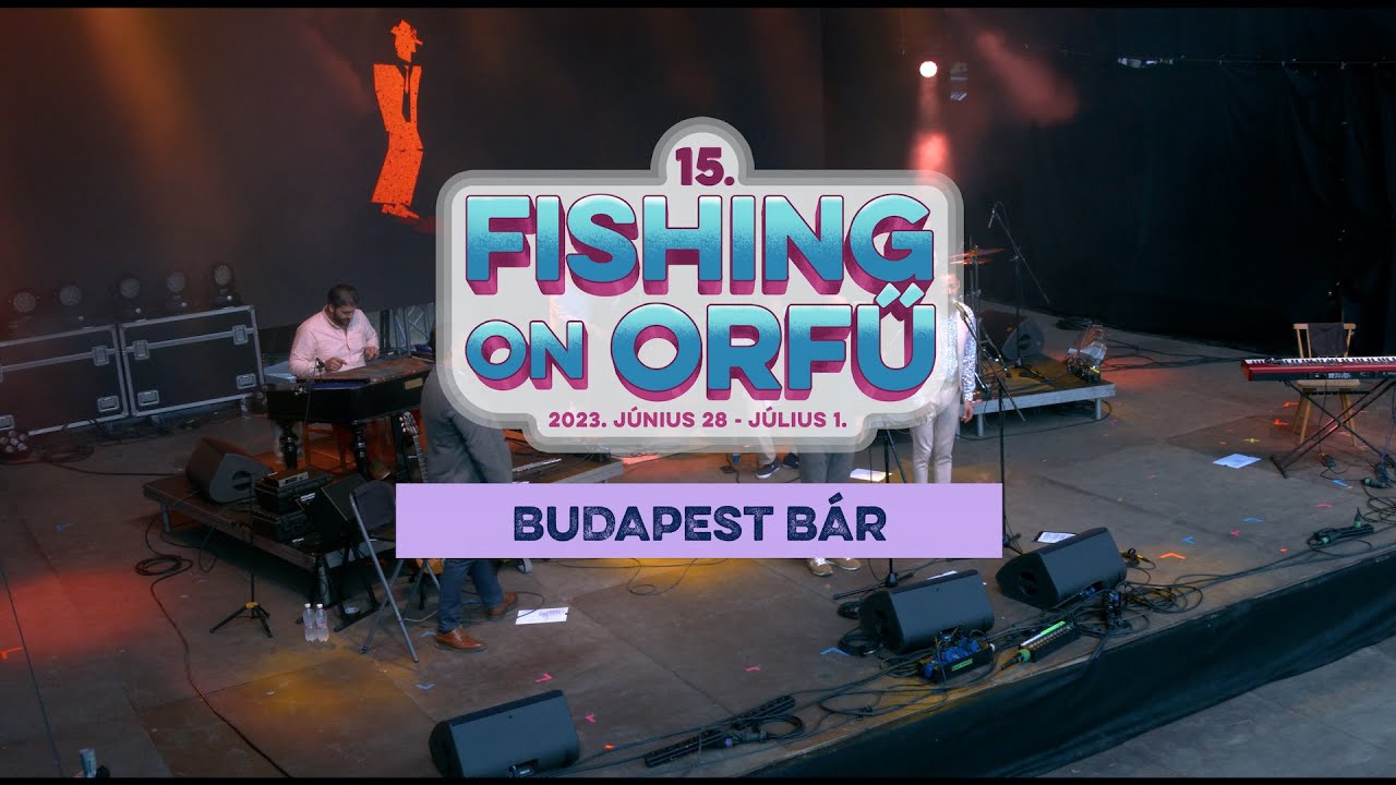 Budapest Bár - Fishing on Orfű 2023 (Teljes koncert) - YouTube