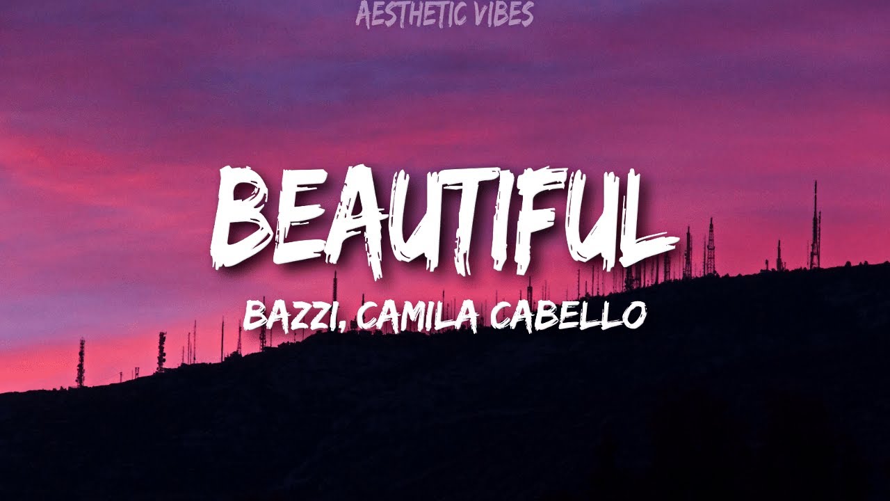 Bazzi, Camila Cabello - Beautiful (Lyrics) - YouTube