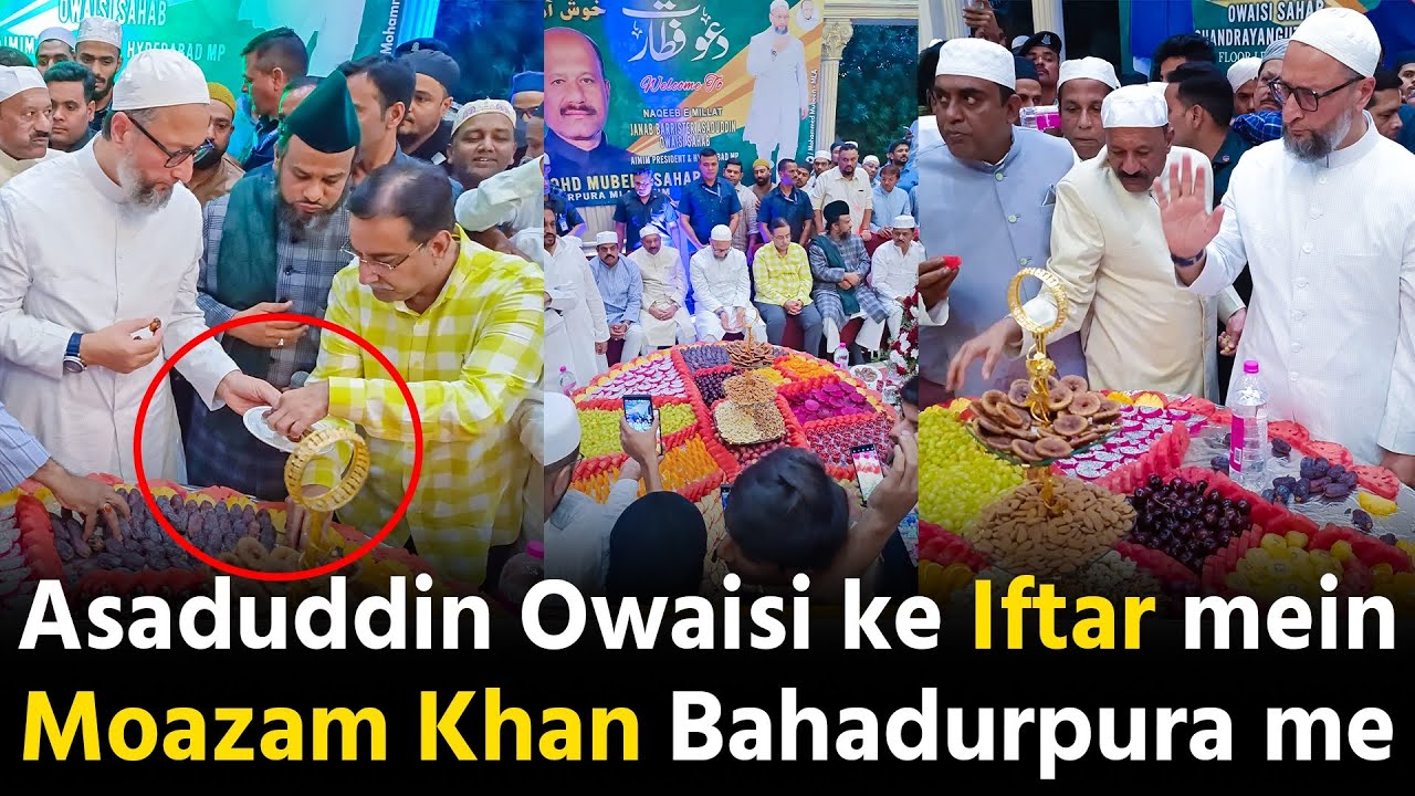 Asaduddin Owaisi ke iftar mein Ex MLA Moazam khan aaye log pareshaan ...