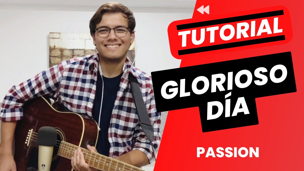 Glorioso Día - Passion | TUTORIAL | COVER | ACORDES - YouTube