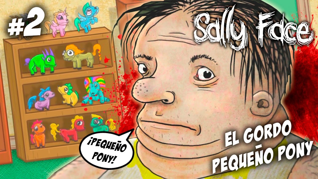 SALLY FACE #2 | EL GORDO PEQUEÑO PONY WTF! | Gameplay Español Let´s ...