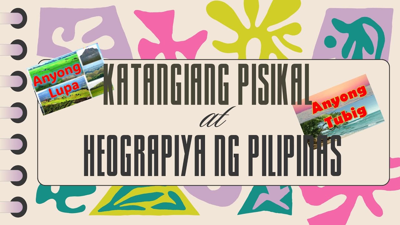 KATANGIANG PISIKAL AT HEOGRAPIYA NG PILIPINAS - (MGA ANYONG LUPA AT ...