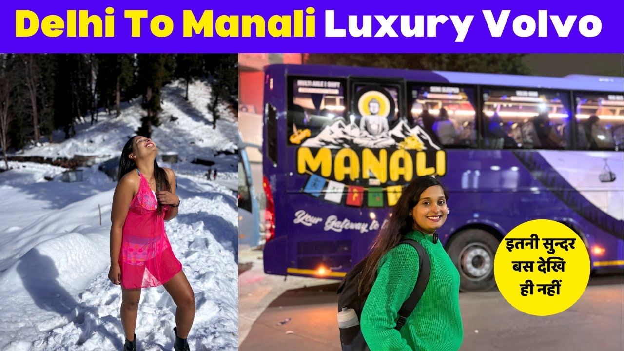 DELHI TO MANALI in brand new Volvo 9600 | Most Luxurious Volvo bus with ...