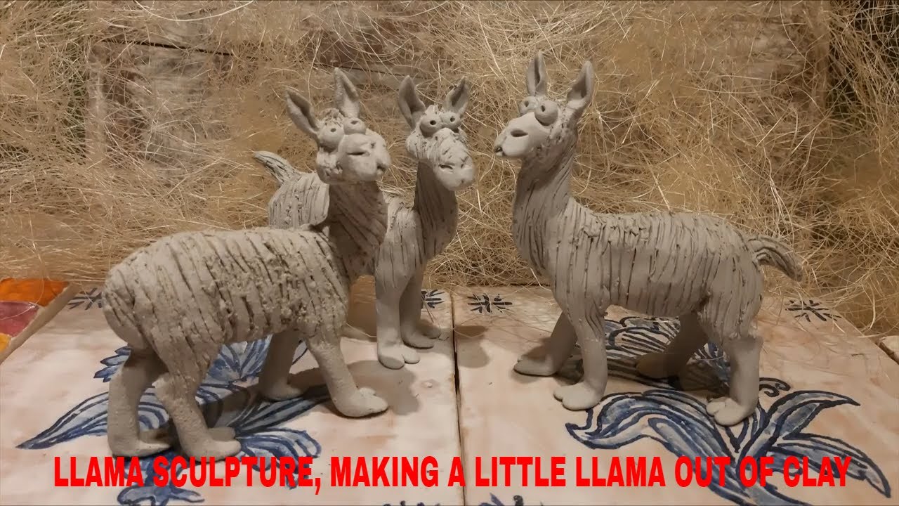 LLAMA SCULPTURE, MAKING A LITTLE LLAMA OUT OF CLAY, #SCULPTURECLASS # ...