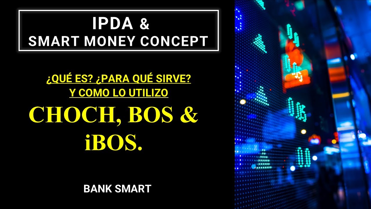 CHOCH, BOS, iBOS Trading Institucional SMART MONEY & IPDA I CLASE#4 ...