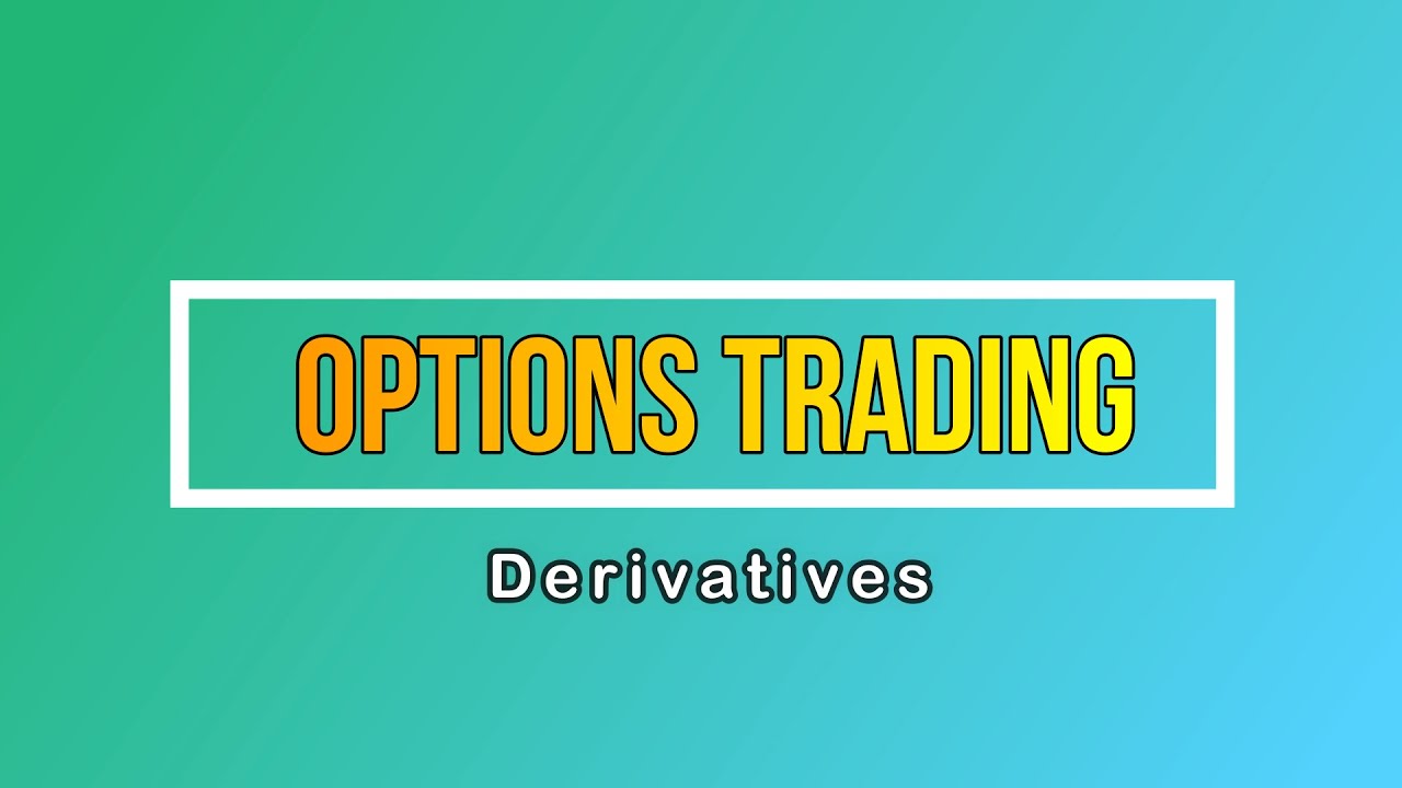 Derivatives- Options Trading- Call Options - Put Options- Futures ...