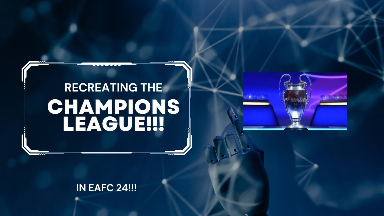 RECREATING THE CHAMPIONS LEAGUE IN EAFC 24!!! - YouTube