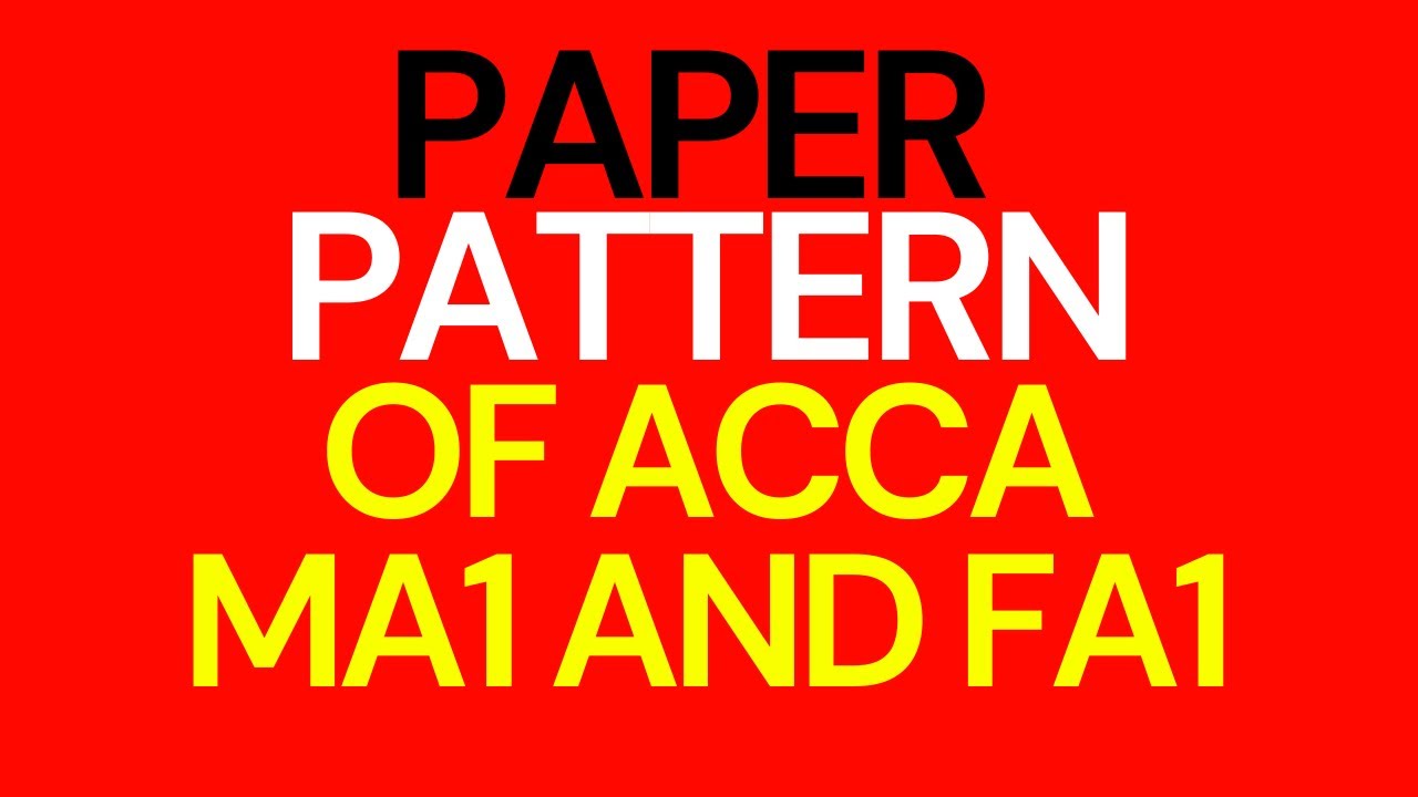 Paper pattern of Acca first paper (Ma1 & Fa1) - YouTube