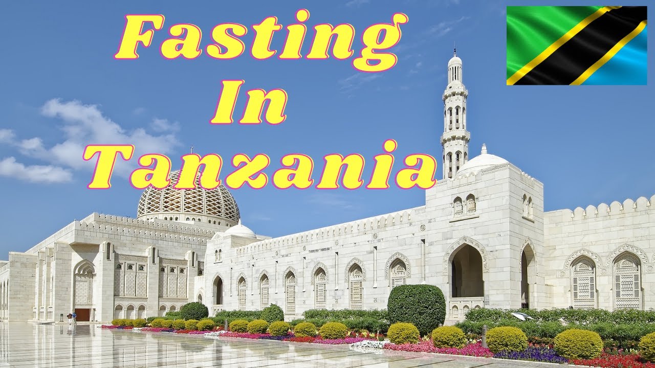 Fasting Time In Tanzania l East Africa | Here Is What You Must Know ...
