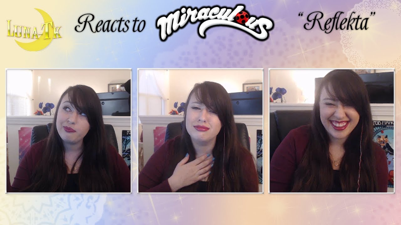 ★Luna-TK Reacts to Miraculous! (Reflekta)★ - YouTube