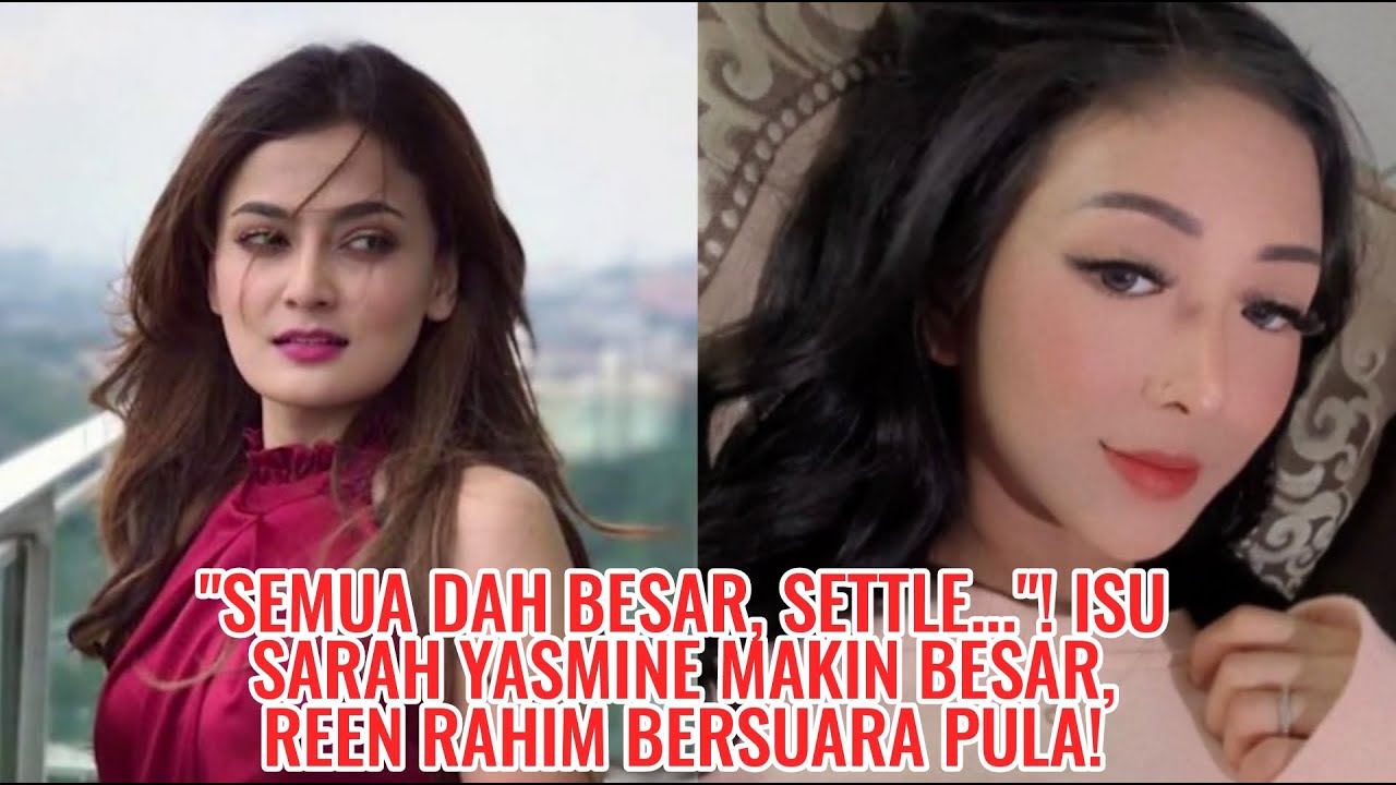 "Semua Dah Besar, Settle..."! Isu Sarah Yasmine Makin Besar, Reen Rahim Bersuara Pula! - YouTube