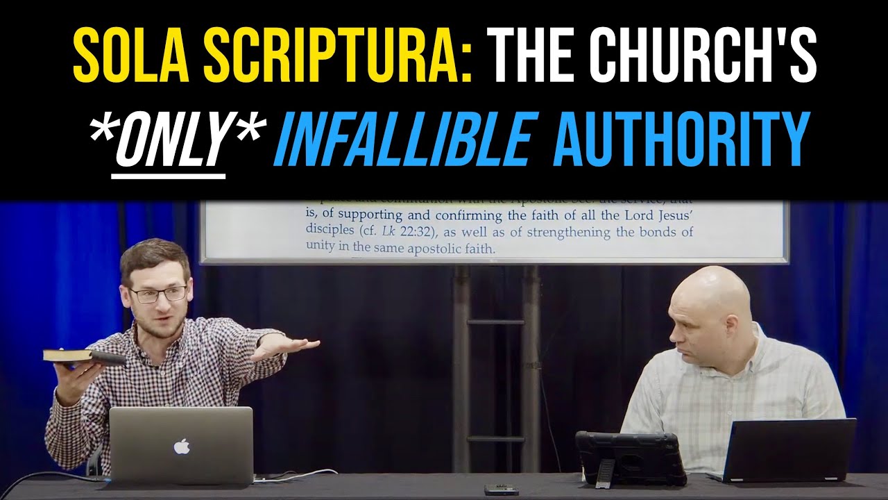 Sola Scriptura: Scripture as the Church's *Only* Infallible Authority ...