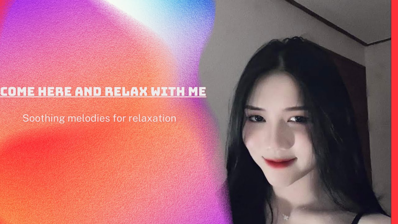 Gentle melodies help you relax, come here and relax with me - YouTube