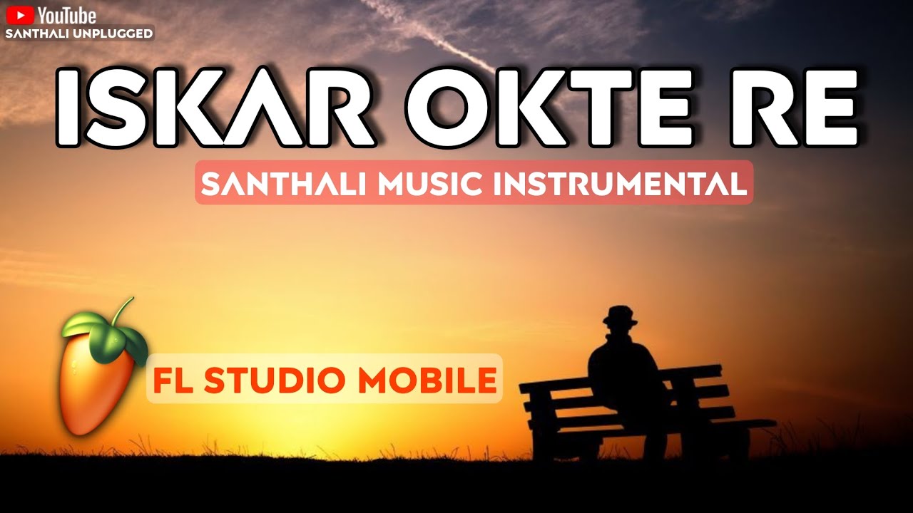 ISKAR OKTE RE ️🥀 // SANTHALI MUSIC INSTRUMENTAL // FL STUDIO MOBILE - YouTube