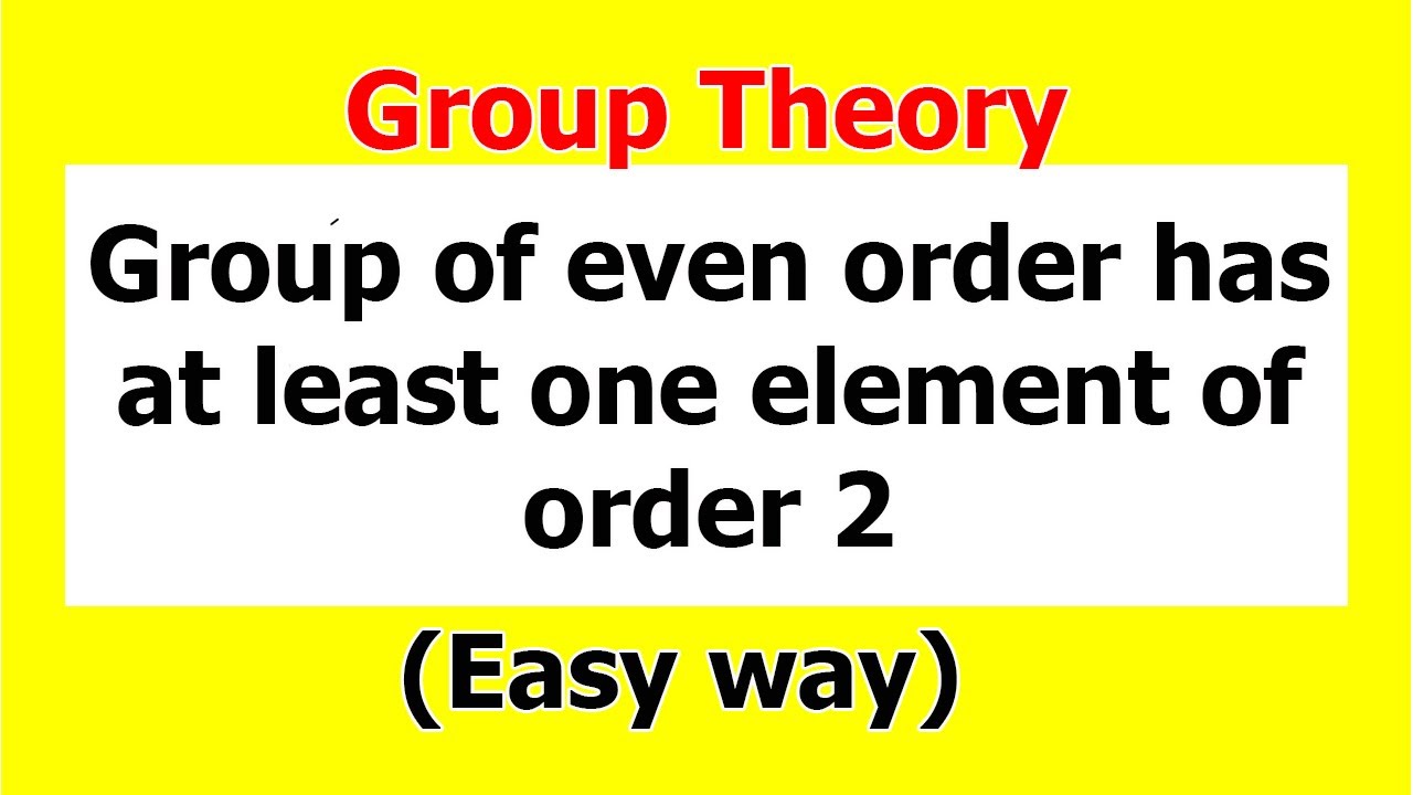 7.Show that a group of even order has an element of order 2 - YouTube