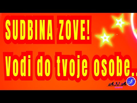 SUDBINA TE VODI DO TVOJE OSOBE!