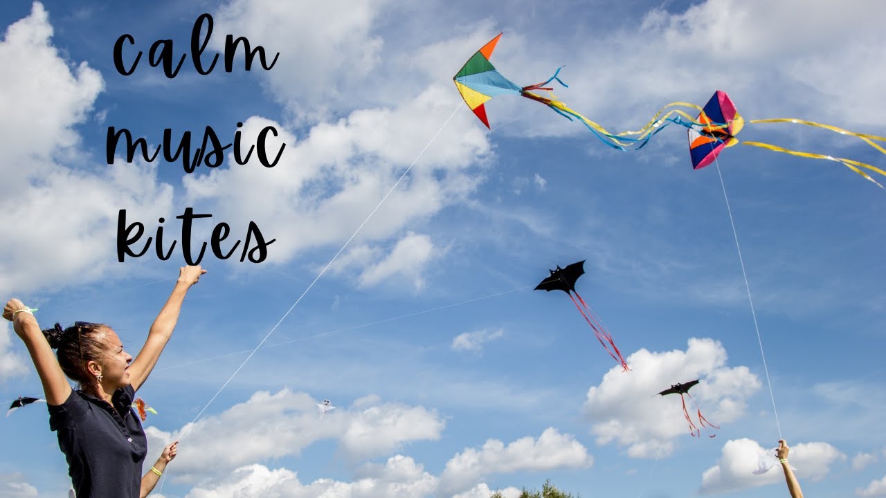 RELAXATION MEDITATION STUDY SLEEP MUSIC | KITES | Relax Unwind Recharge ...