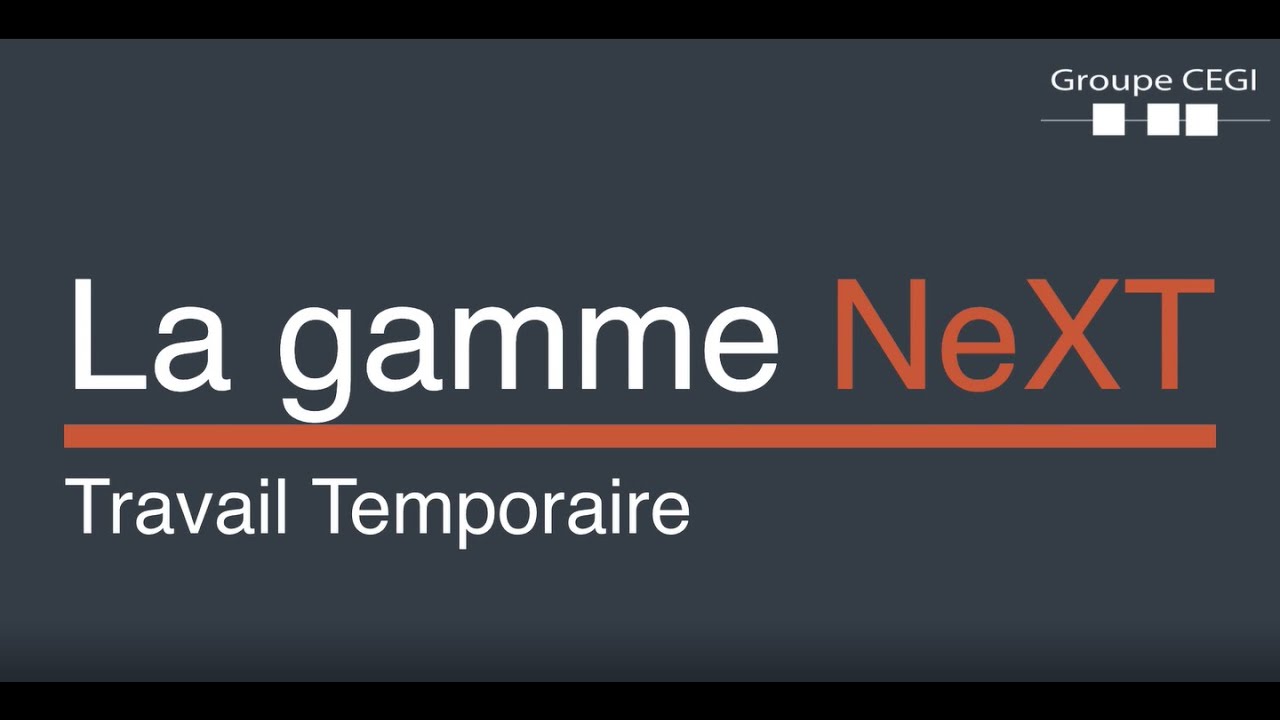 Découvrez la Gamme NeXT CEGI spéciale Travail Temporaire - YouTube