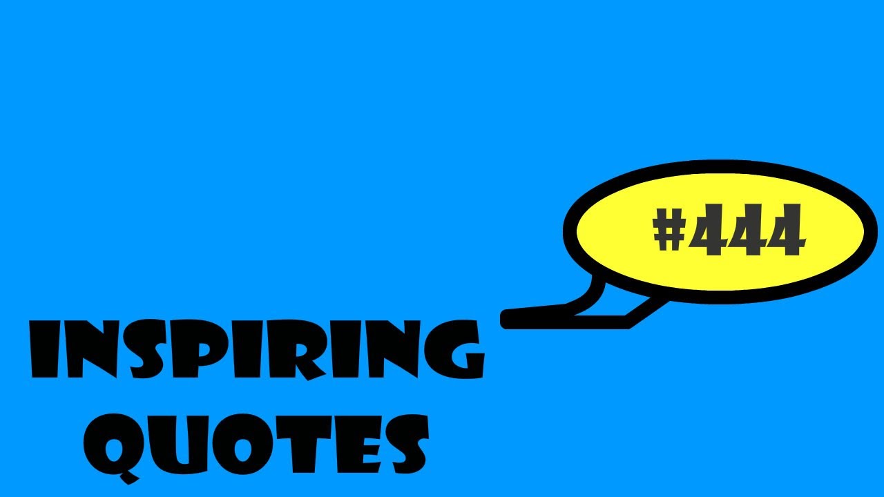 Inspiring Quotes 444 - YouTube