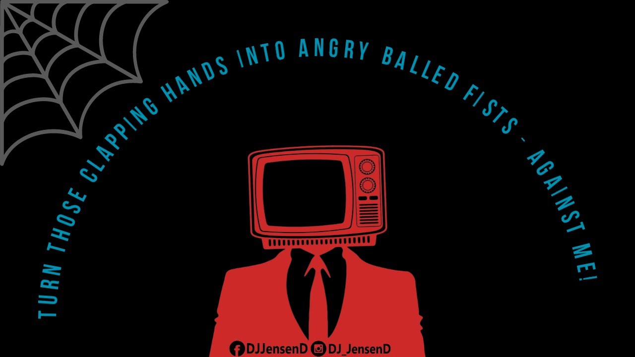 Against Me - Turn Those Clapping Hands Into Angry Balled Fists (JD ...