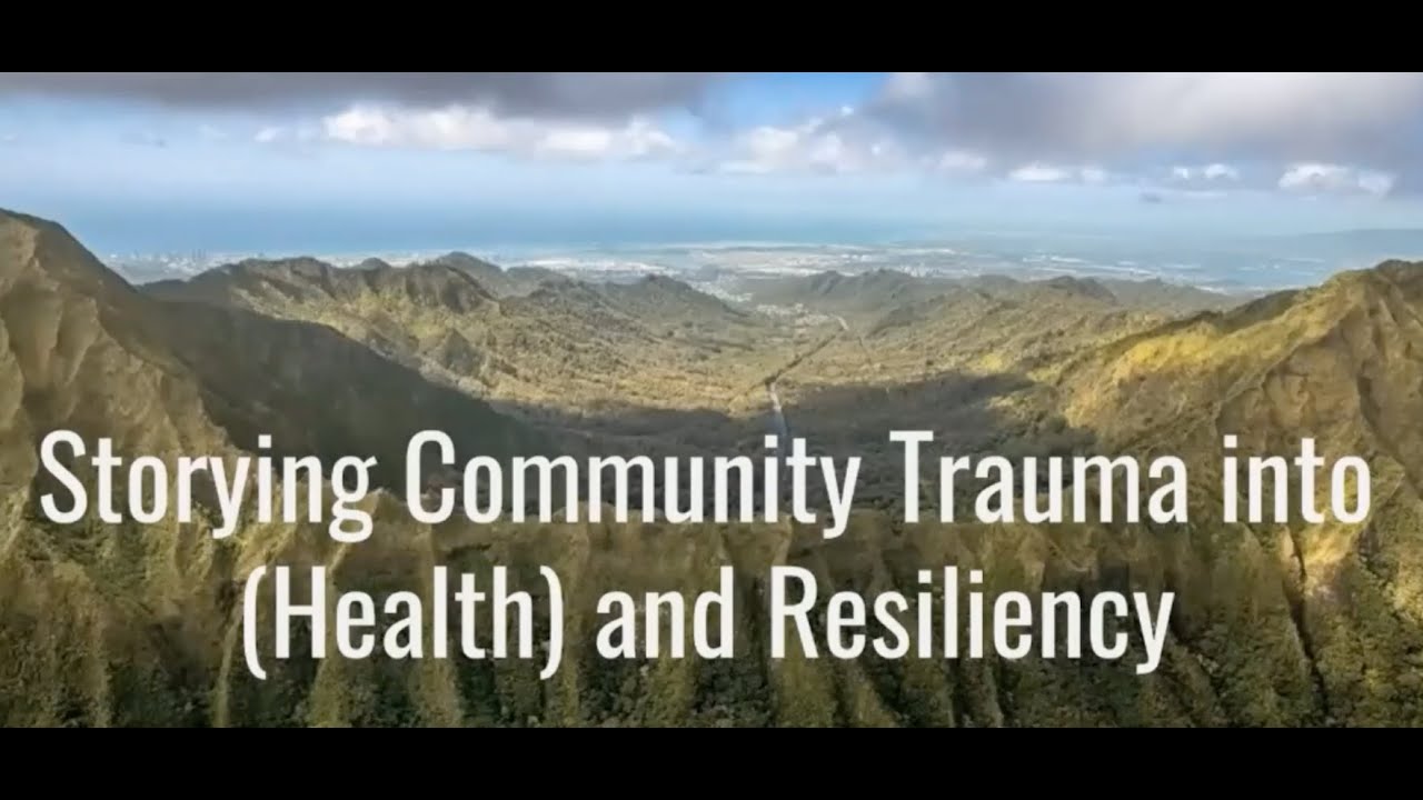 Storying Community Trauma into Community Resiliency An Indigenous ...