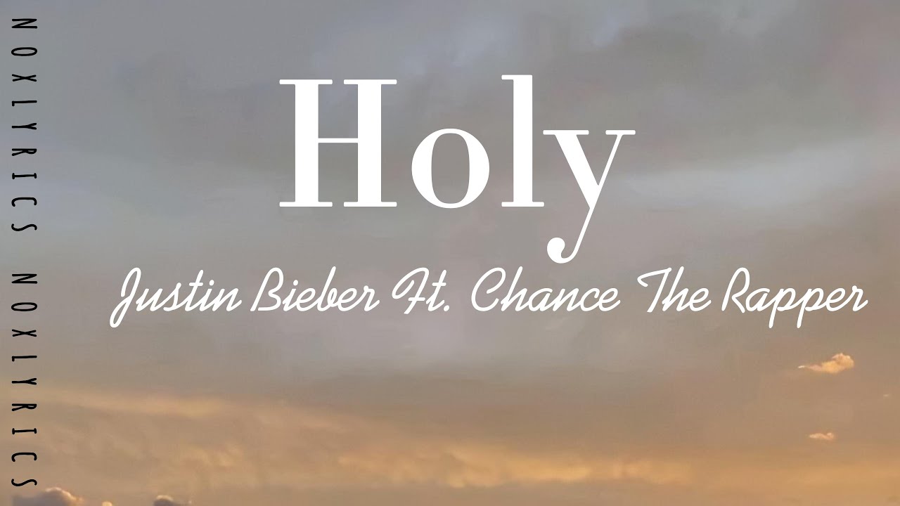 Justin Bieber - Holy ft. Chance The Rapper (Lyrics) - YouTube