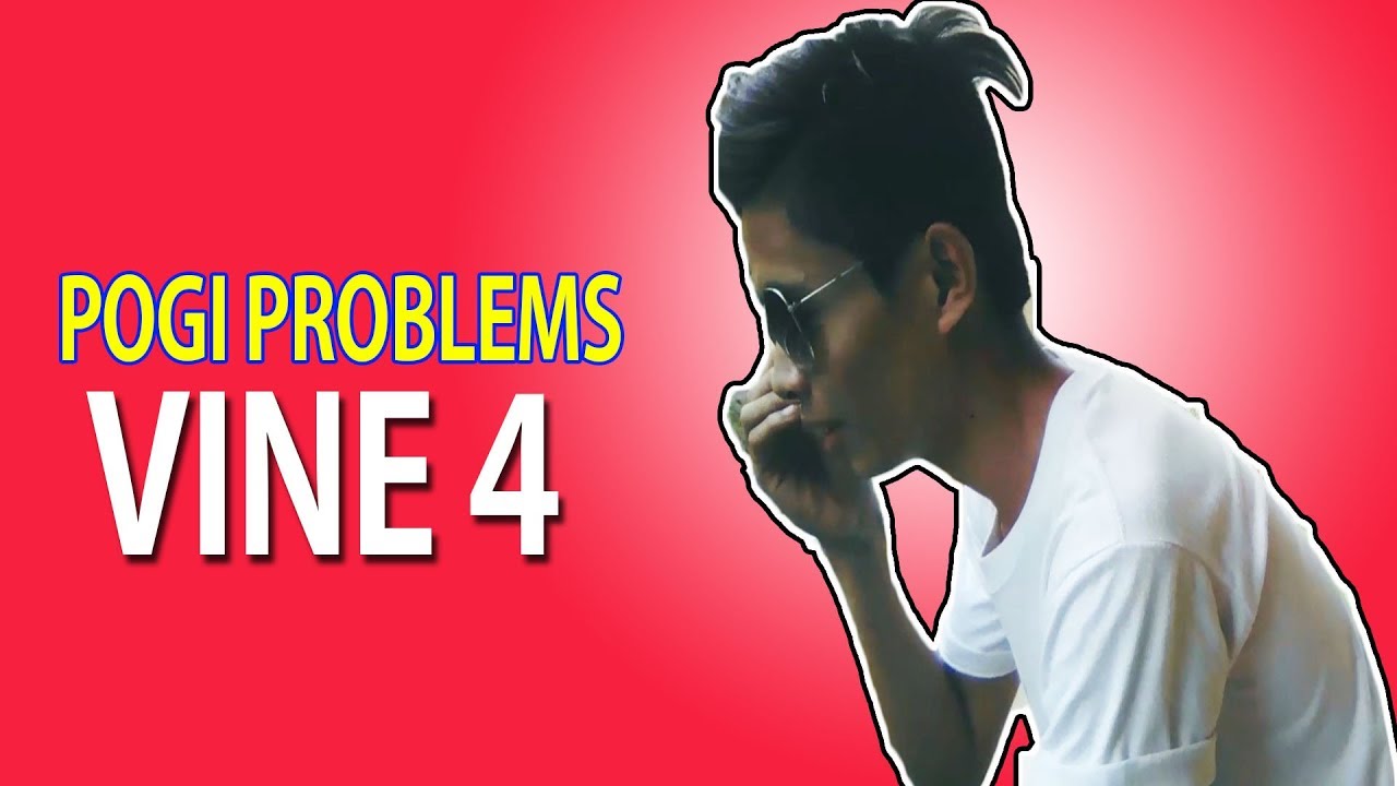Pogi Problems | VINE 4 - YouTube