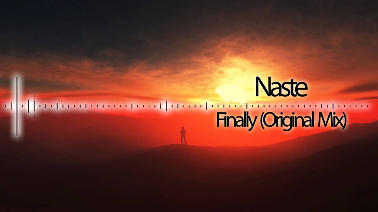 Naste - Finally (Original Mix) - YouTube