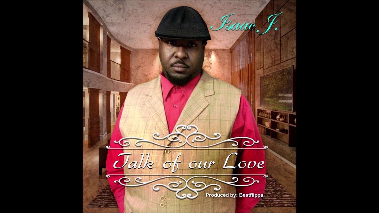 Isaac J - Talk Of Our Love - YouTube