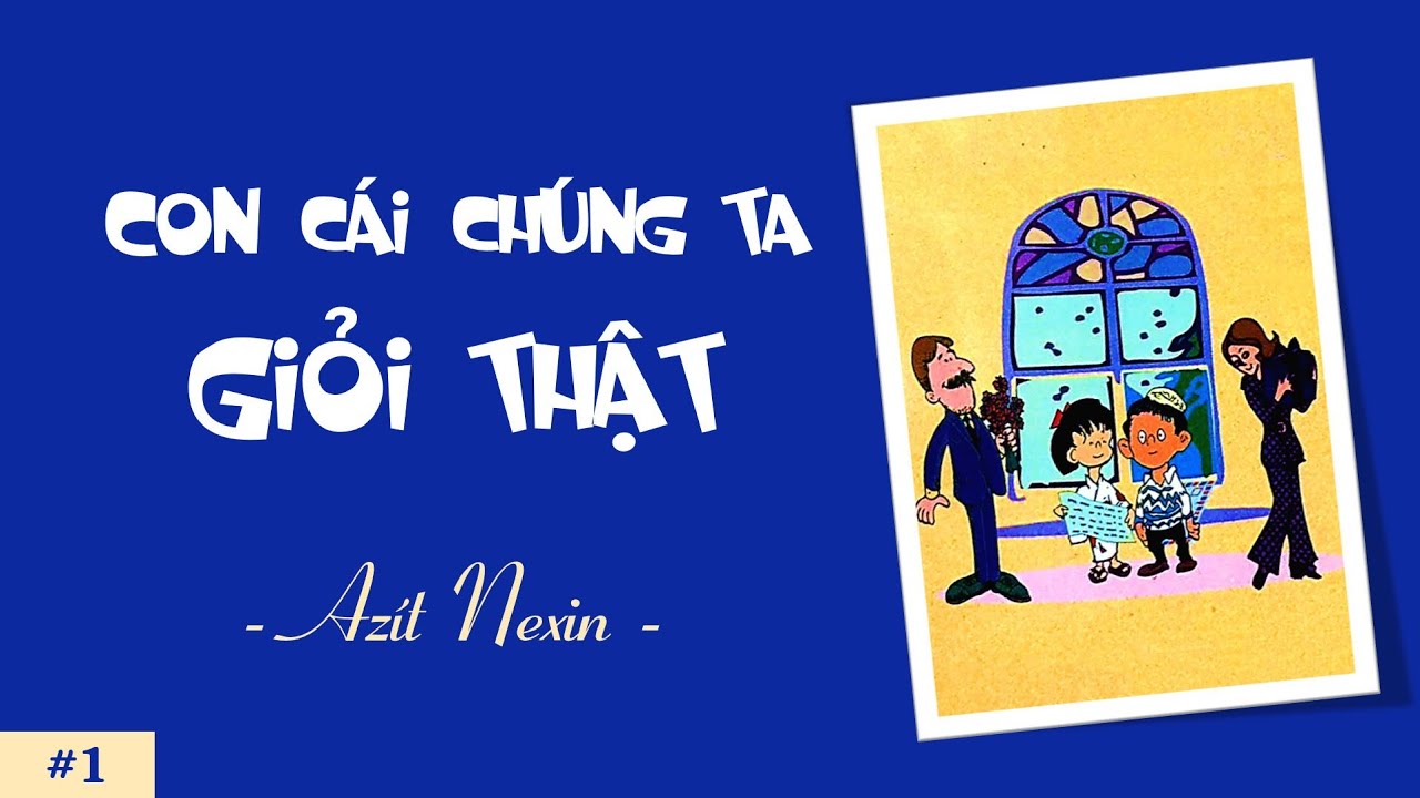 #1 CON CÁI CHÚNG TA GIỎI THẬT (AZÍT NEXIN) @NGHEKECHUYENHAY - YouTube