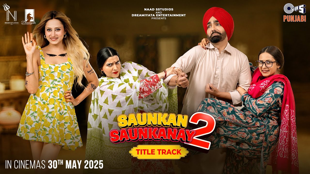 Saunkan Saunkanay 2 (Title Track) | Ammy Virk, Sargun Mehta, Nimrat Khaira | 30th May 2025 - YouTube