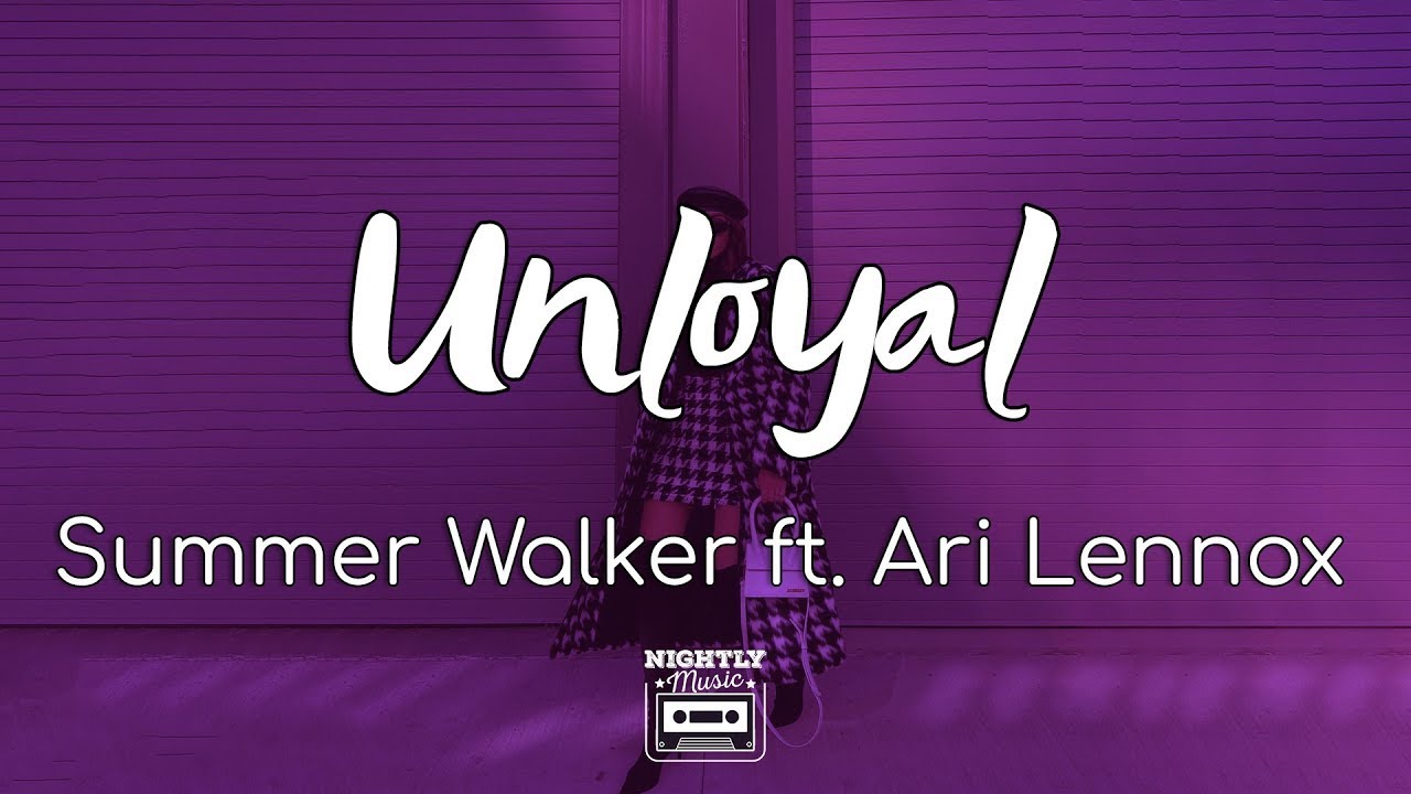 Summer Walker - Unloyal ft. Ari Lennox (Lyrics) - YouTube