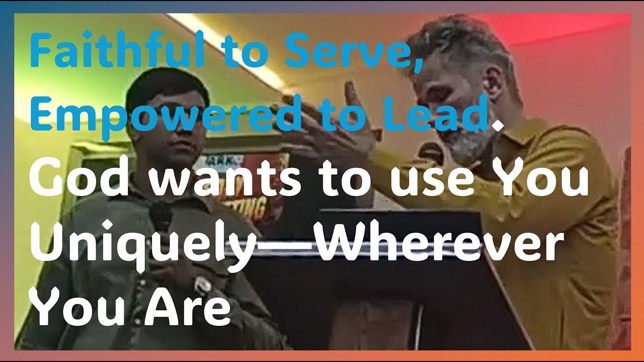 Faithful to Serve, Empowered to Lead. God wants to use You Uniquely ...