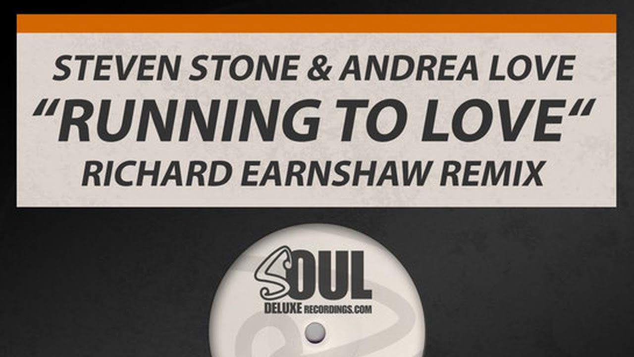 Steven Stone & Andrea Love - Running To Love (Richard Earnshaw Remix ...