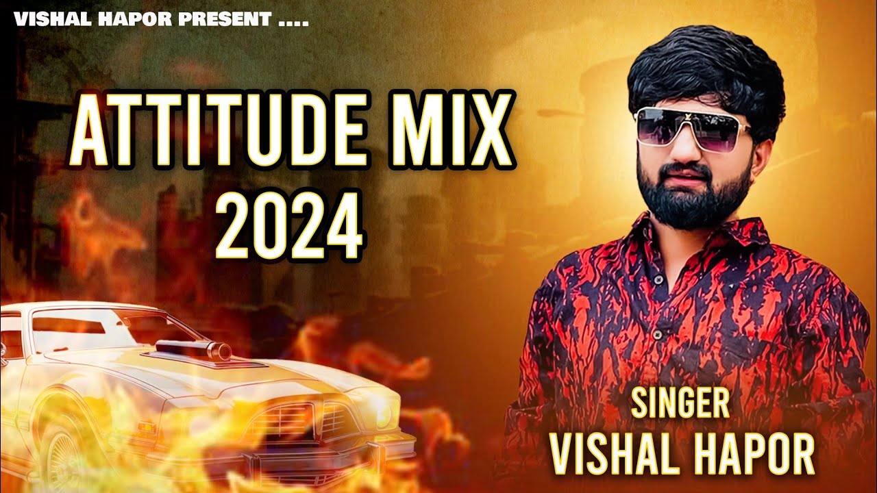 Attitude Mix 2024 - Vishal Hapor | Trending Songs | Hits Of Vishal ...