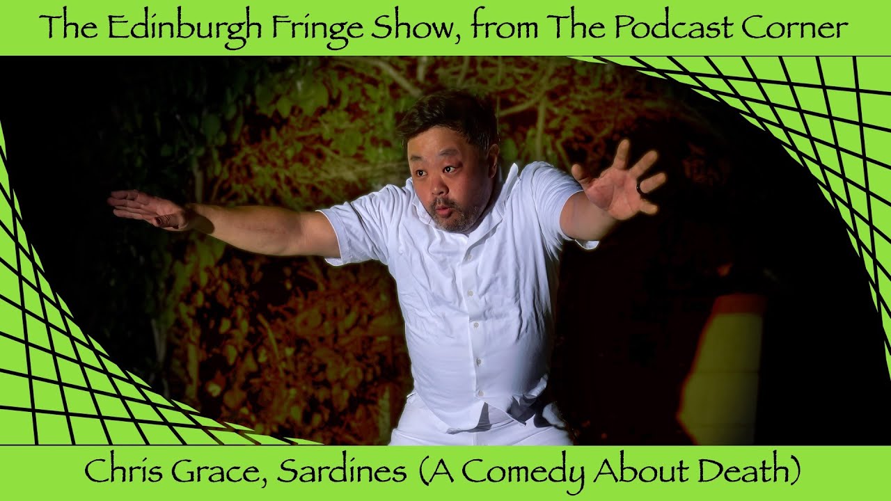 The Edinburgh Fringe Show 2024 - Chris Grace (Sardines, A Comedy About ...