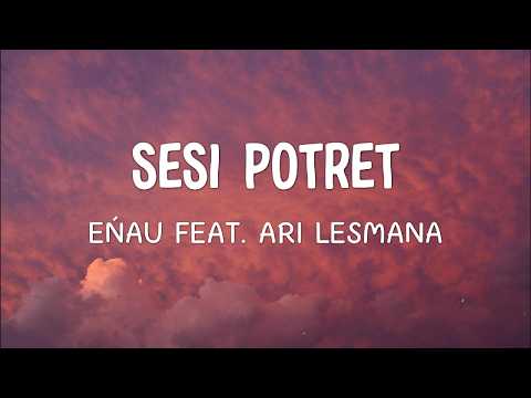 eńau feat. Ari Lesmana - Sesi Potret | Lirik