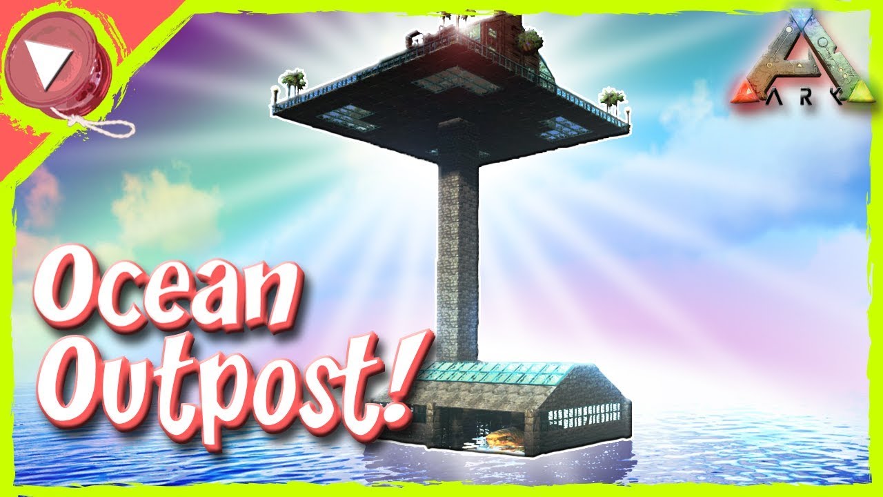 Let's Build the Ocean Outpost (Part 1) | Ark: Survival Evolved Build ...