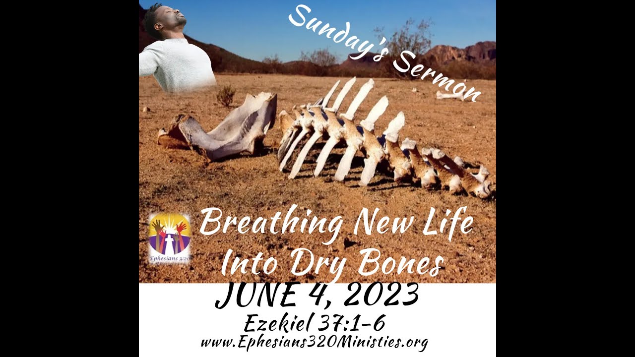 “Breathing New Life into Dry Bones” (June 4,2023) Worship Experience ...
