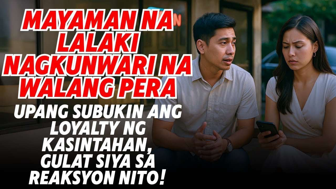 MAYAMAN NA LALAKI NAGKUNWARI NA WALANG PERA UPANG SUBUKIN ANG LOYALTY ...