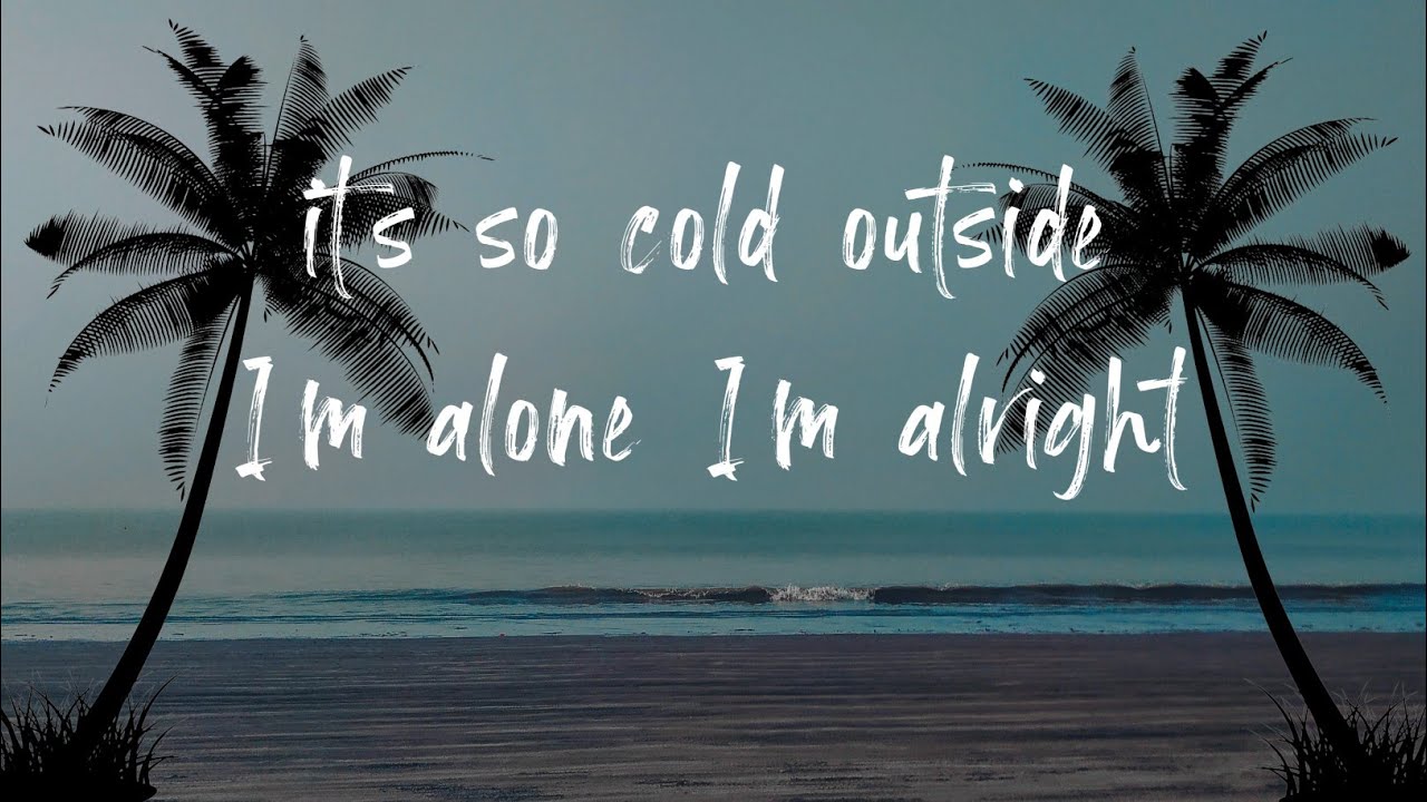 it’s so cold outside | I’m alone I’m alright | English song - YouTube