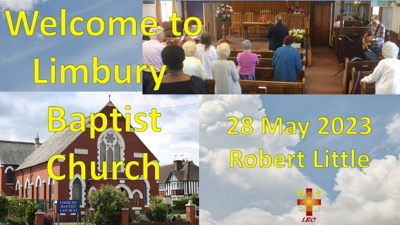 Limbury Baptist Church with Robert Little 28 May 2023 - YouTube