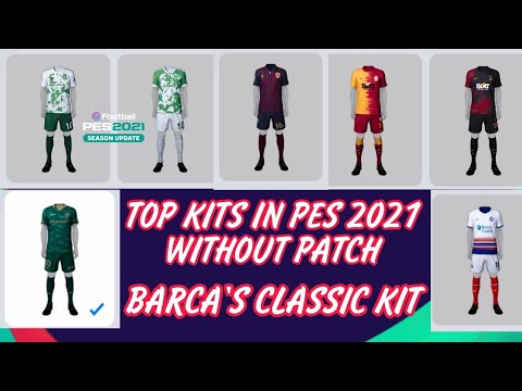 TOP KITS OF PES 2021 WITHOUT PATCH | BARCA'S CLASSIC KIT | PRO GAMER ...