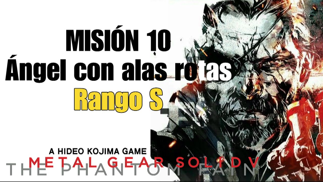MGSV The Phantom Pain - Misión 10: Ángel con alas rotas / Rango S - YouTube