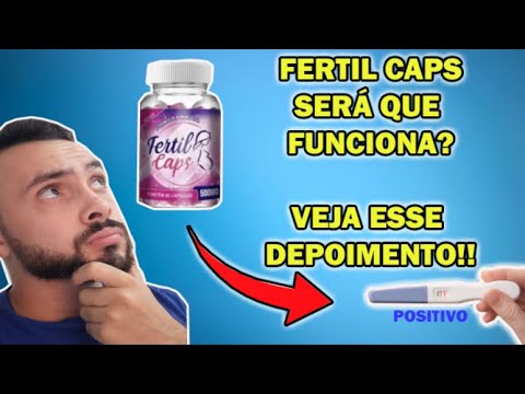 FERTIL CAPS funciona para homem? Capsulas para fertilidade! Veja como ...