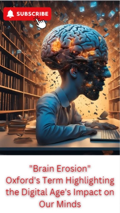 27 - Brain Erosion: Oxford's Term Highlighting the Digital Age's Impact ...
