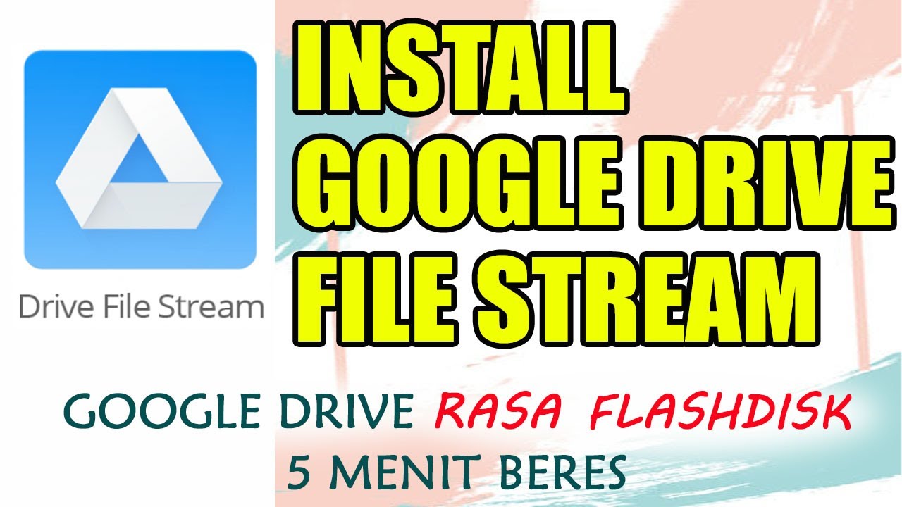 CARA INSTALL GOOGLE DRIVE FILE STREAM (GOOGLE DRIVE RASA FLASHDISK ...