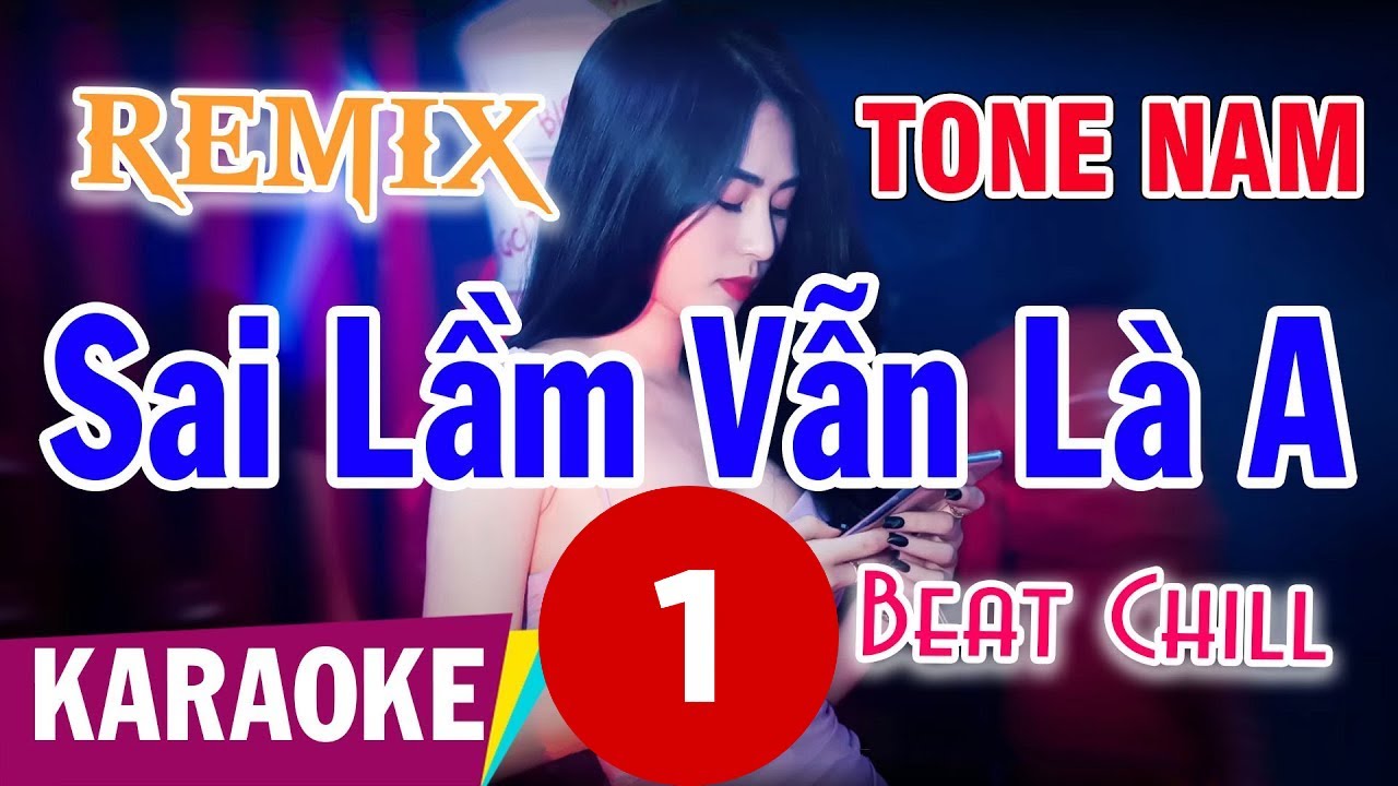 Sai Lầm Vẫn Là Anh | Karaoke Remix | Beat Chill | Tone Nam | Hit 8x-9x ...