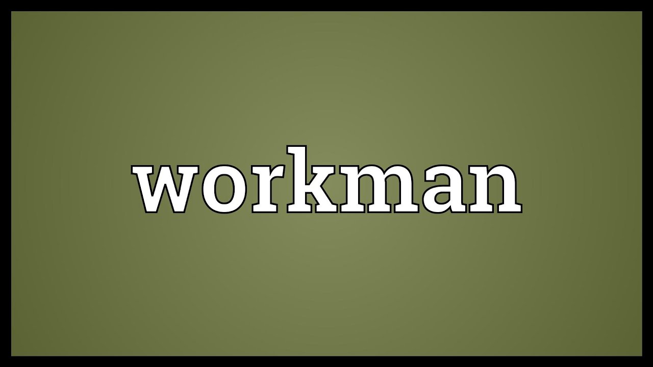 Workman Meaning - YouTube