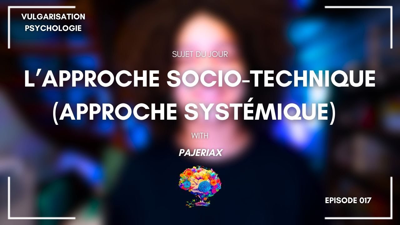 Ep 45 "L'APPROCHE SOCIO TECHNIQUE APPROCHE SYSTEMIQUE" - YouTube